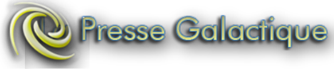 MESSAGE DE LA PRESSE GALACTIQUE – Presse Galactique