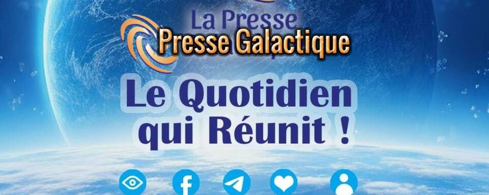 LA PRESSE GALACTIQUE : UNE LUMIÈRE POUR LA FRANCOPHONIE MONDIALE – Presse Galactique